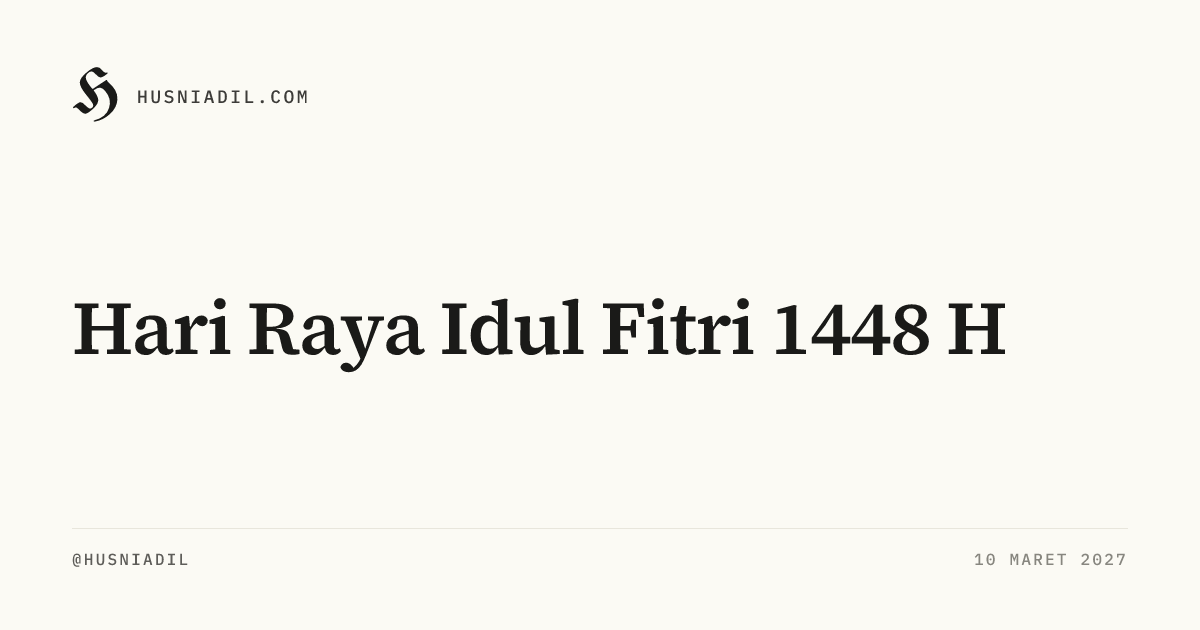 Hari Raya Idul Fitri 1448 H - 10 Maret 2027 | husniadil